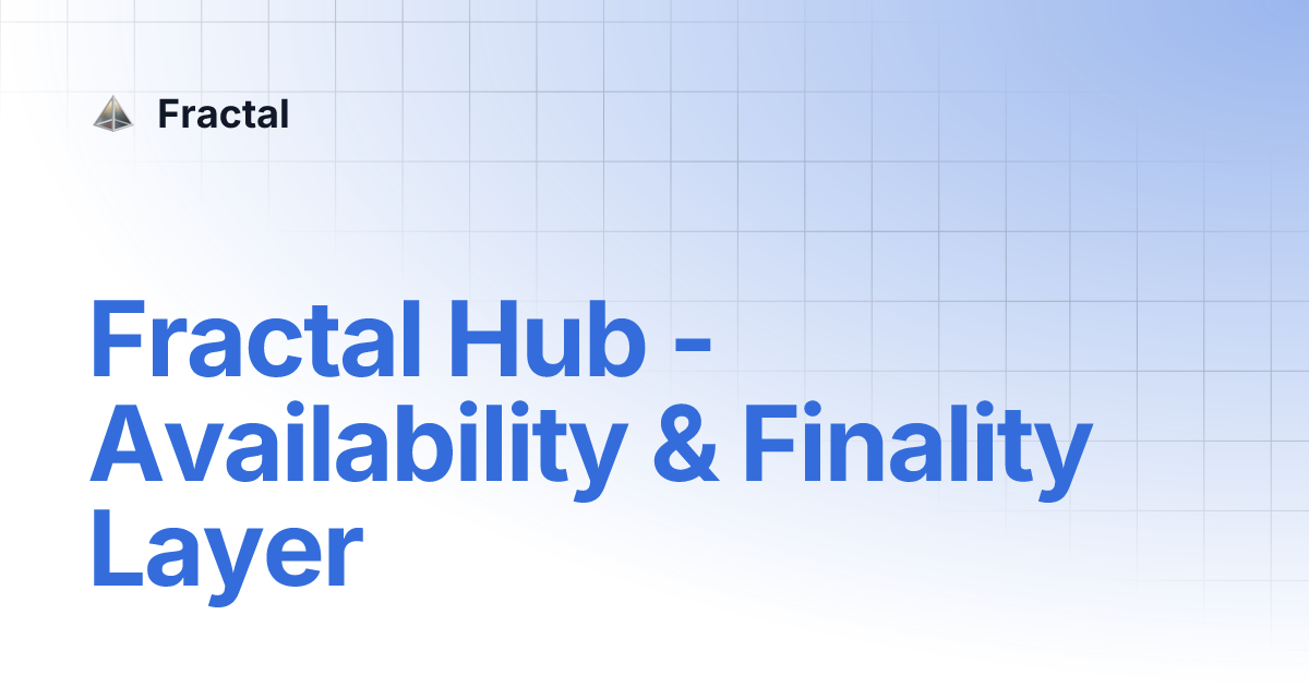Fractal Hub - Availability & Finality Layer | Fractal